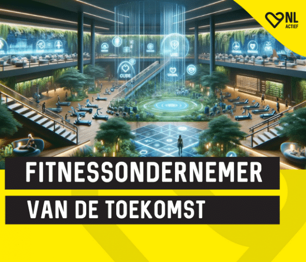 De toekomst van fitness voor jou als fitnessondernemer